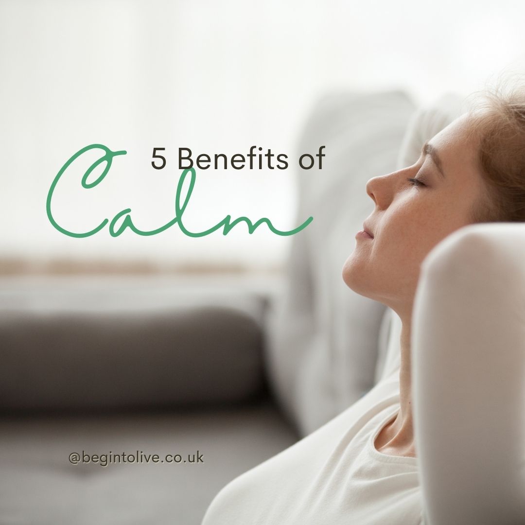 Benefits of calm – Begin to live